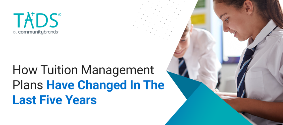 How Tuition Management Plans Have Changed In The Last Five Years